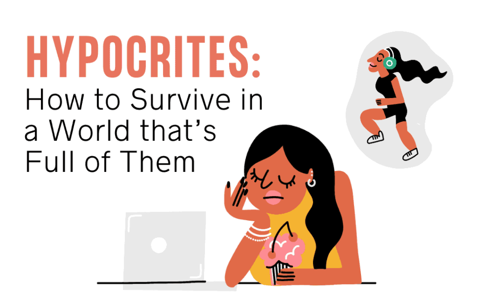 Hypocrites: How to Survive in a World that’s Full of Them Hypocrites: How to Survive in a World that’s Full of Them