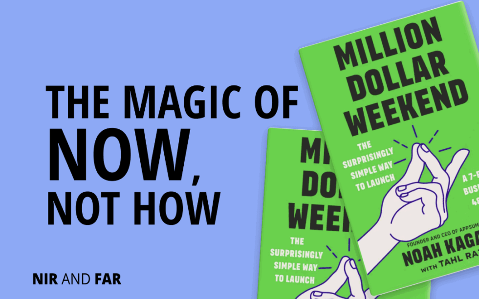 The Magic of Now, Not How